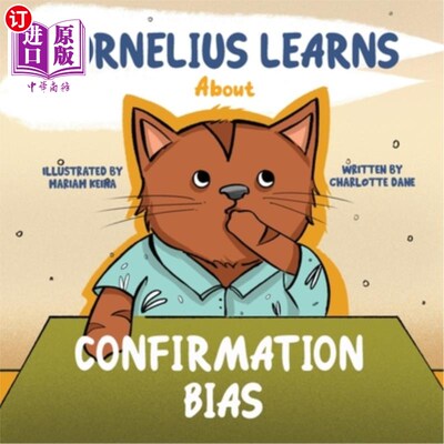 海外直订Cornelius Learns About Confirmation Bias: A Children's Book About Being Open-Min 科尼利厄斯了解了确认偏差:
