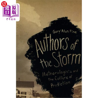 海外直订Authors of the Storm: Meteorologists and the Culture of Prediction 风暴的作者:气象学家和预测文化