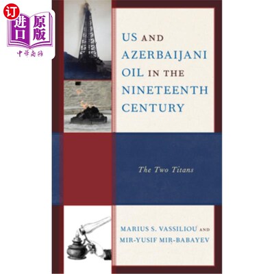 海外直订US and Azerbaijani Oil in the Nineteenth Century: The Two Titans 19世纪的美国和阿塞拜疆石油:两大巨头