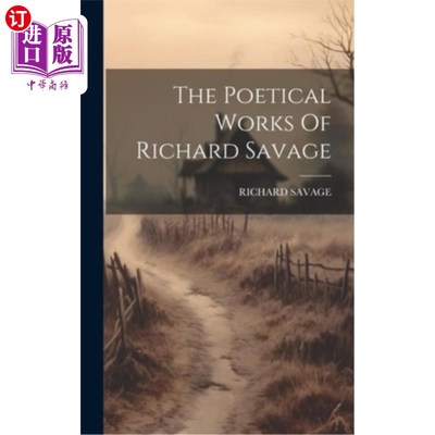 海外直订The Poetical Works Of Richard Savage 理查德·萨维奇的诗作
