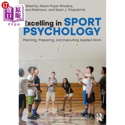 海外直订Excelling in Sport Psychology: Planning, Preparing, and Executing Applied Work 擅长运动心理学:规划、准备和
