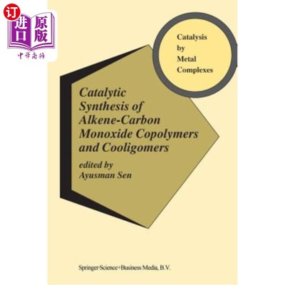 海外直订Catalytic Synthesis of Alkene-Carbon Monoxide Copolymers and Cooligomers 烯烃-一氧化碳共聚物和低聚物的催化合成
