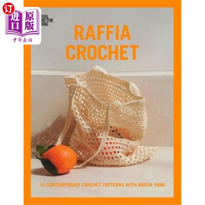 海外直订Raffia Crochet: 10 Contemporary Crochet Patterns with Raffia Yarn 拉斐亚钩针：10种当代拉斐亚纱线钩针图案