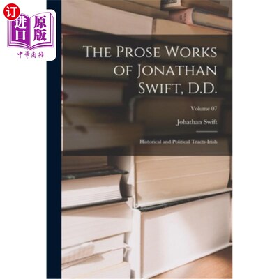 海外直订The Prose Works of Jonathan Swift, D.D.: Historical and Political Tracts-Irish;  乔纳森·斯威夫特(d
