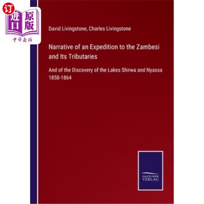 海外直订Narrative of an Expedition to the Zambesi and Its Tributaries: And of the Discov 《远征赞比西河及其支流的故