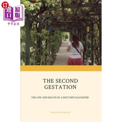 海外直订The Second Gestation: the life and death of a doctor's daughter 第二次妊娠:医生女儿的生与死