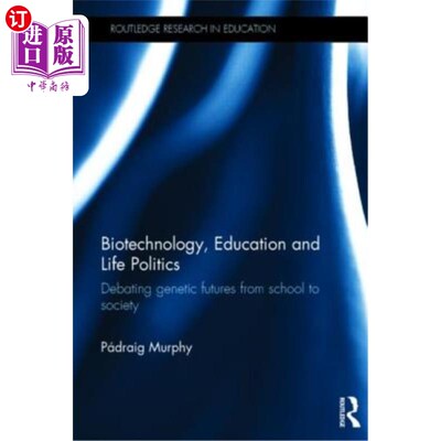 海外直订Biotechnology, Education and Life Politics: Debating Genetic Futures from School 生物技术，教育和生命政治: