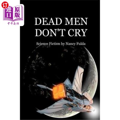 海外直订Dead Men Don't Cry: Science Fiction by Nancy Fulda 死人不哭：南希·富尔达的科幻小说