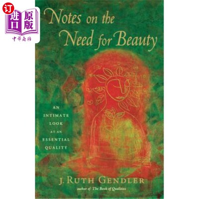 海外直订Notes on the Need for Beauty: An Intimate Look at an Essential Quality 对美的需求的注释:一种基本品质的亲密