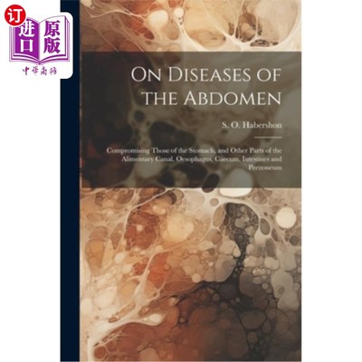 海外直订医药图书On Diseases of the Abdomen: Compromising Those of the Stomach, and Other Parts o 论腹部疾病：损害胃