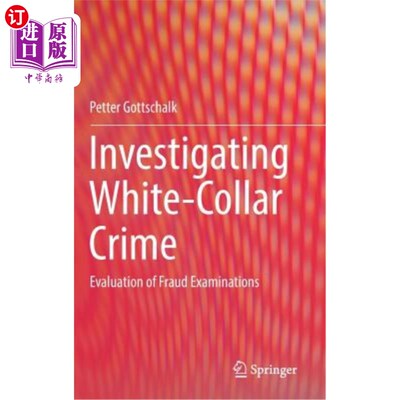 海外直订Investigating White-Collar Crime: Evaluation of Fraud Examinations 调查白领犯罪：对欺诈考试的评估