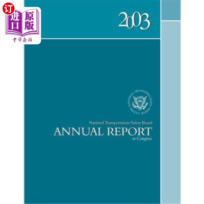 海外直订2003 National Transportation Safety Board Annal Report to Congress 2003年国家交通安全委员会向国会提交的年报