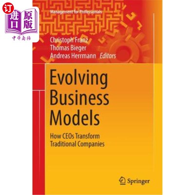 海外直订Evolving Business Models: How Ceos Transform Traditional Companies 不断演变的商业模式：CEO如何改造传统公司