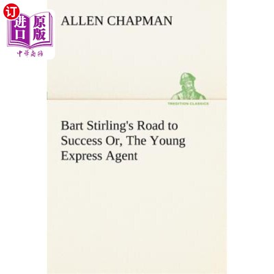 海外直订Bart Stirling's Road to Success Or, the Young Express Agent 巴特·斯特林的成功之路