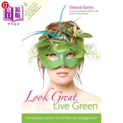 海外直订医药图书Look Great, Live Green: Choosing Bodycare Products That Are Safe for You, Safe f 看起来很棒，绿色环