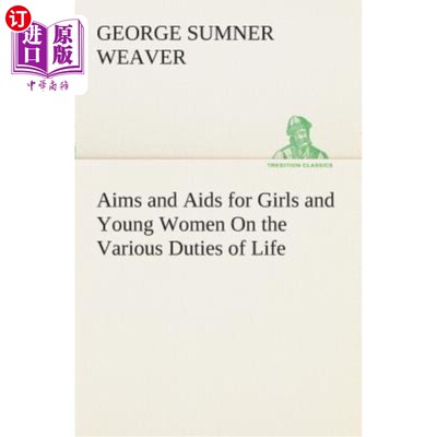 海外直订Aims and Aids for Girls and Young Women On the Various Duties of Life, Physical, 针对女孩和年轻女性的目标和