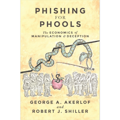 现货 Phishing for Phools: The Economics of Manipulation and Deception 英文原版 钓愚  George Arthur Akerlof【中商原版】