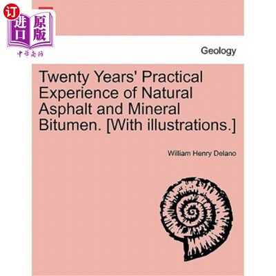 海外直订Twenty Years' Practical Experience of Natural Asphalt and Mineral Bitumen. [With 天然沥青和矿物沥青二十年的