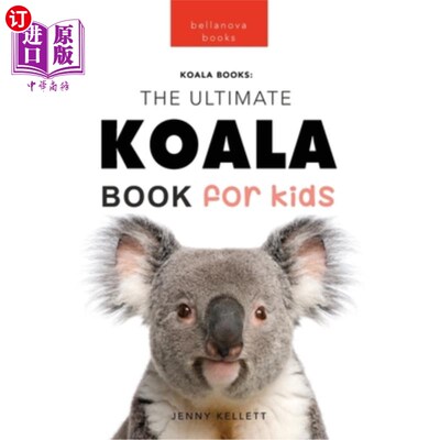 海外直订Koalas The Ultimate Koala Book for Kids: 100+ Amazing Koala Facts, Photos, Quiz  考拉孩子终极考拉书:100+惊