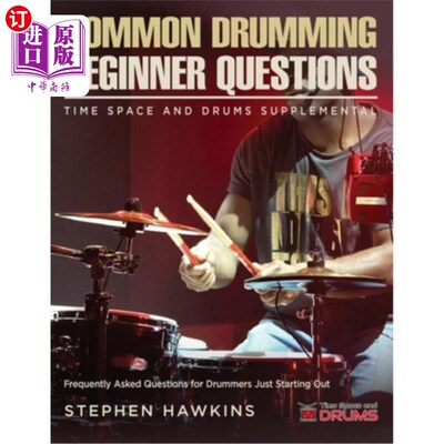海外直订Common Drumming Questions: Frequently Asked Questions for Drummers Just Starting 常见的打鼓问题:鼓手刚开始