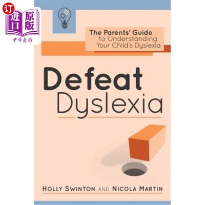 海外直订Defeat Dyslexia!: The Parents' Guide to Understanding Your Child's Dyslexia 战胜阅读障碍！：了解孩子阅读困