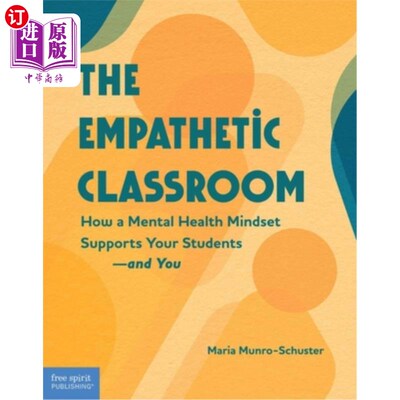 海外直订The Empathetic Classroom: How a Mental Health Mindset Supports Your Students--An 同理心课堂：心理健康心态如