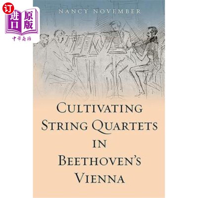海外直订Cultivating String Quartets in Beethoven's Vienna 在贝多芬的《维也纳》中培养弦乐四重奏