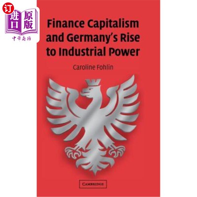 海外直订Finance Capitalism and Germany's Rise to Industrial Power 金融资本主义与德国崛起为工业强国