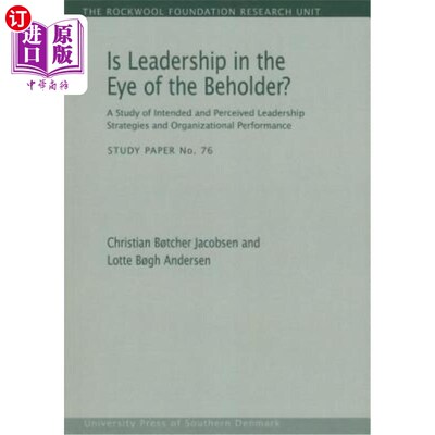海外直订Is Leadership in the Eye of the Beholder?, 76: A Study of Intended and Perceived 领导是否存在于旁观者的眼中