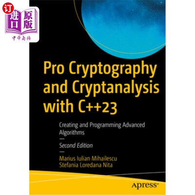 海外直订Pro Cryptography and Cryptanalysis with C++23: Creating and Programming Advanced 专业密码学和密码分析与c++
