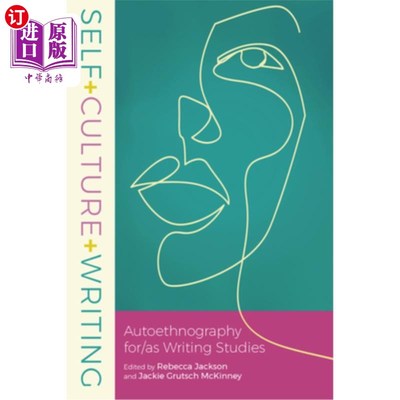 海外直订Self+culture+writing: Autoethnography For/As Writing Studies 自我+文化+写作:用于/作为写作研究的自我民族志