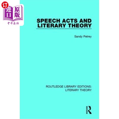 海外直订Speech Acts and Literary Theory 言语行为与文学理论
