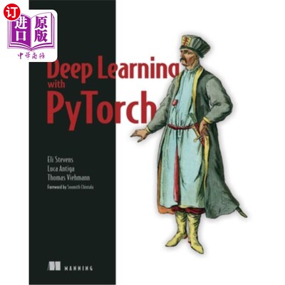 海外直订Deep Learning with Pytorch: Build, Train, and Tune Neural Networks Using Python  使用Pytorch进行深度学习