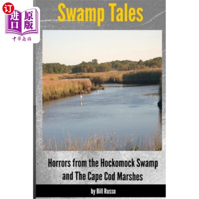 海外直订Swamp Tales: Horrors from the Hockomock Swamp and the Cape Cod Marshes 沼泽故事:霍克莫克沼泽和科德角沼泽的