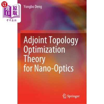 海外直订Adjoint Topology Optimization Theory for Nano-Op... 纳米光学的伴随拓扑优化理论
