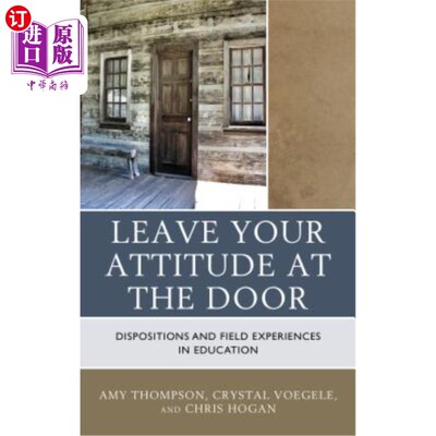 海外直订Leave Your Attitude at the Door: Dispositions and Field Experiences in Education 把你的态度留在门外:教育中的性