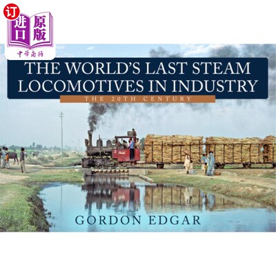 海外直订The World's Last Steam Locomotives in Industry: The 20th Century 世界上最后的蒸汽机车:20世纪