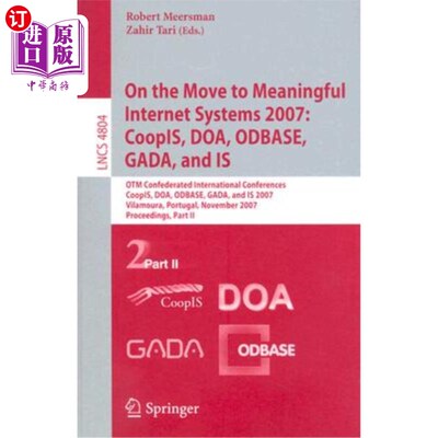 海外直订On the Move to Meaningful Internet Systems 2007: Coopis, Doa, Odbase, Gada, and  在移动到有意义的互联网系统