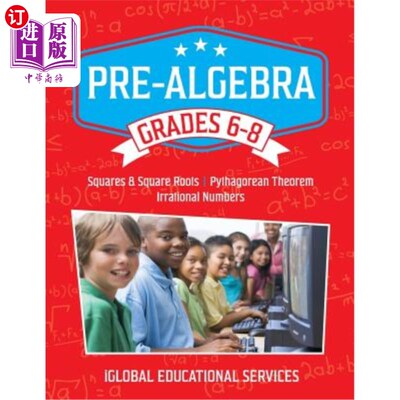 海外直订Pre-Algebra: Grades 6-8: Squares, Square Roots, Pythagorean Theorem, and Irratio 代数预科：6-8年级：平方、