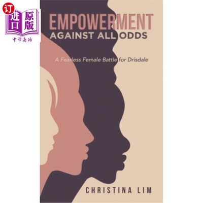 海外直订Empowerment Against All Odds: A Fearless Female Battle for Drisdale 排除万难的赋权:无畏的女性为德里斯代尔而