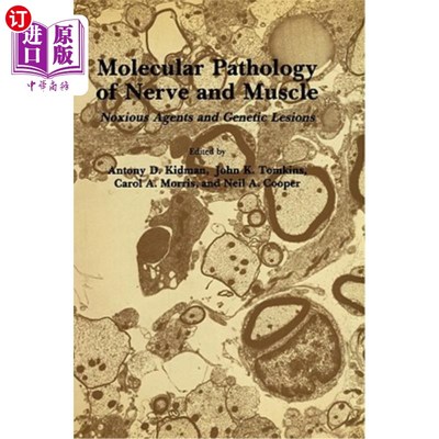海外直订医药图书Molecular Pathology of Nerve and Muscle: Noxious Agents and Genetic Lesions 神经和肌肉的分子病理学