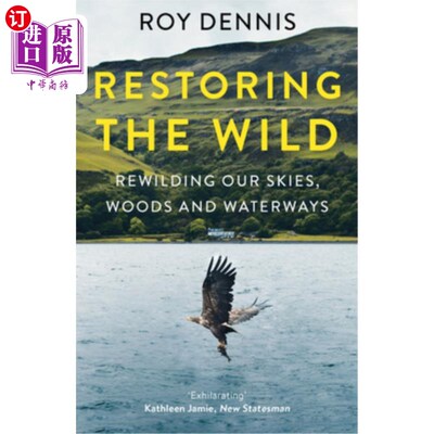 海外直订Restoring the Wild: Rewilding Our Skies, Woods and Waterways 恢复自然:恢复我们的天空、森林和水道