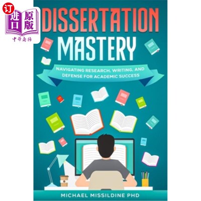 海外直订Dissertation Mastery: Navigating Research, Writing, and Defense for Academic Suc 论文掌握：导航研究，写作和