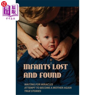 海外直订医药图书Infants Lost And Found: Waiting For Miracles, Attempt To Become A Mother Again,  失而复得的婴儿:等