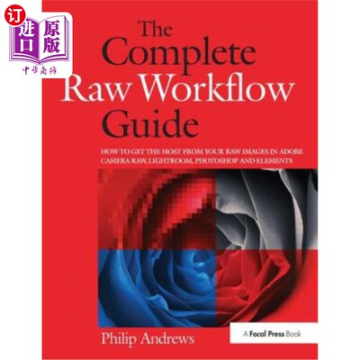 海外直订The Complete Raw Workflow Guide: How to Get the Most from Your Raw Images in Ado 完整的原始工作流程指南：如