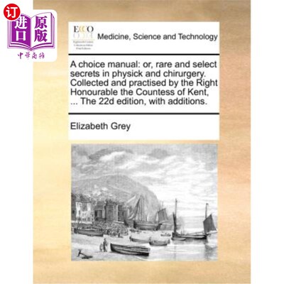 海外直订医药图书A Choice Manual: Or, Rare and Select Secrets in Physick and Chirurgery. Collecte 选择手册:或，稀有