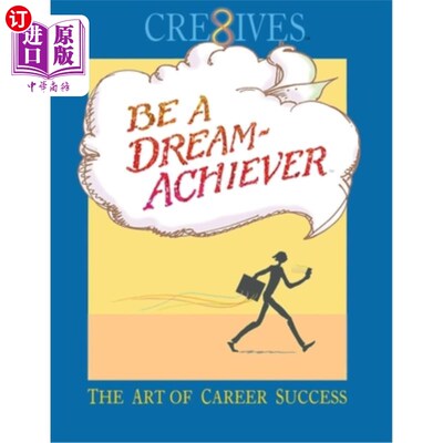 海外直订Cre8ives Be a Dream Achiever: The Art of Career Success 成为梦想的实现者:职业成功的艺术