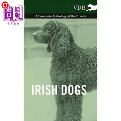 海外直订Irish Dogs - A Complete Anthology of the Breeds 爱尔兰狗-一个完整的品种选集