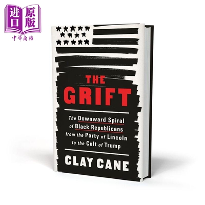 欺诈 黑人从林肯派到特朗普崇拜的沉沦 The Grift  英文原版 Clay Cane 克莱 凯恩【中商原版】