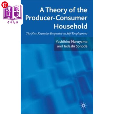 海外直订A Theory of the Producer-Consumer Household: The New Keynesian Perspective on Se 生产者-消费者家庭理论：自